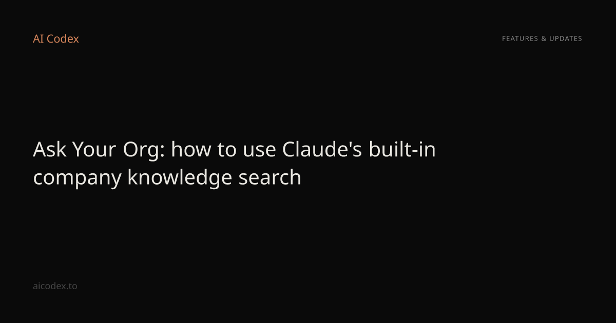 Ask Your Org: how to use Claude's built-in company knowledge search ...
